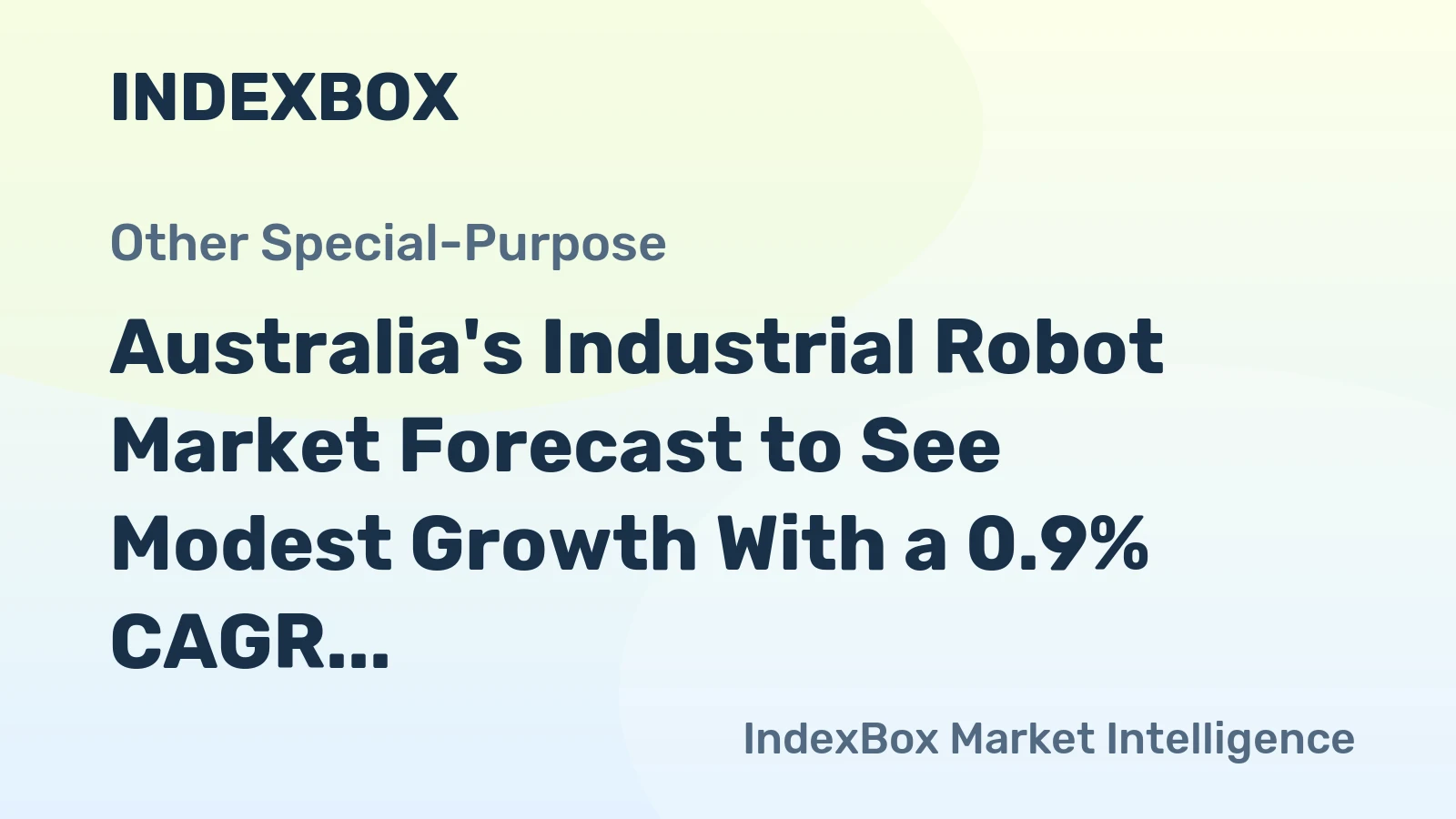 Australia's Industrial Robot Market Forecast to See Modest Growth With a 0.9% CAGR Through 2035