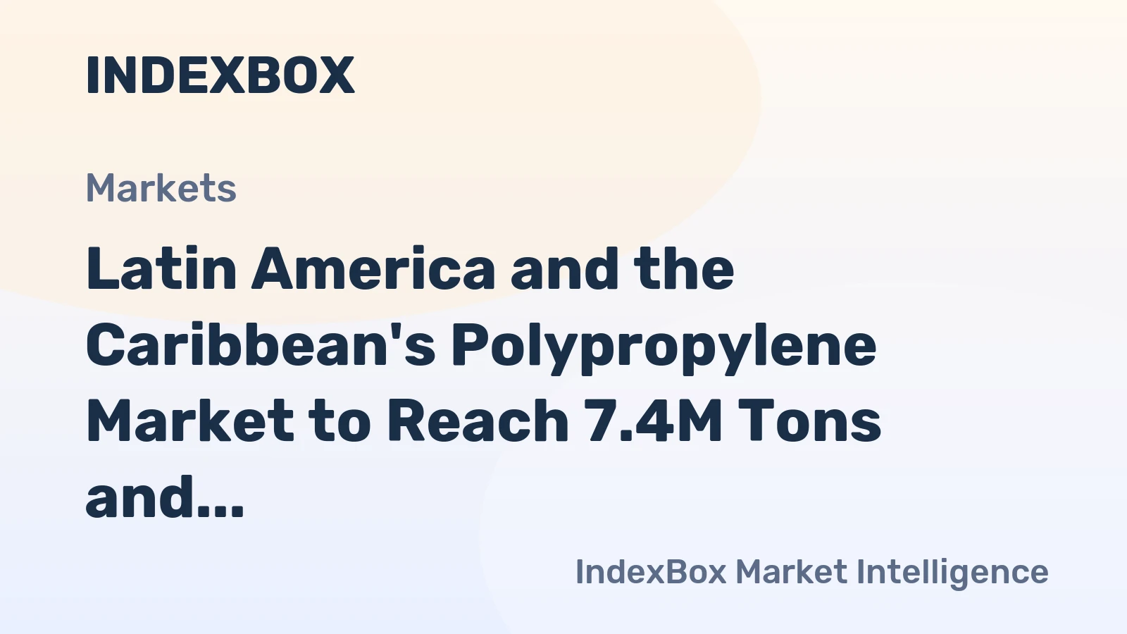 Latin America and the Caribbean's Polypropylene Market to Reach 7.4M Tons and $10.1B by 2035, Anticipated to Grow +0.5% in Volume and +1.0% in Value