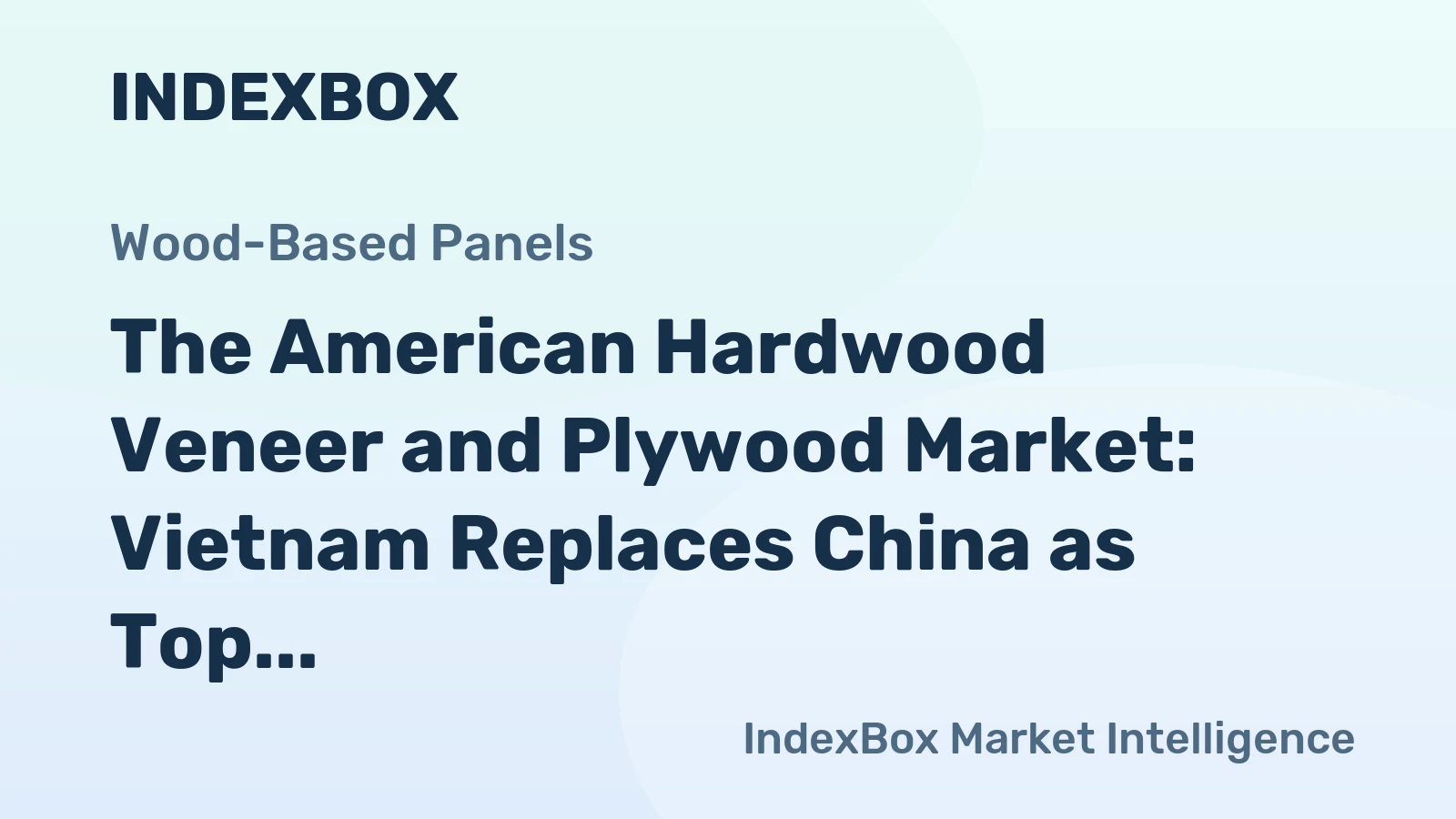 The American Hardwood Veneer and Plywood Market: Vietnam Replaces China as Top Foreign Supplier