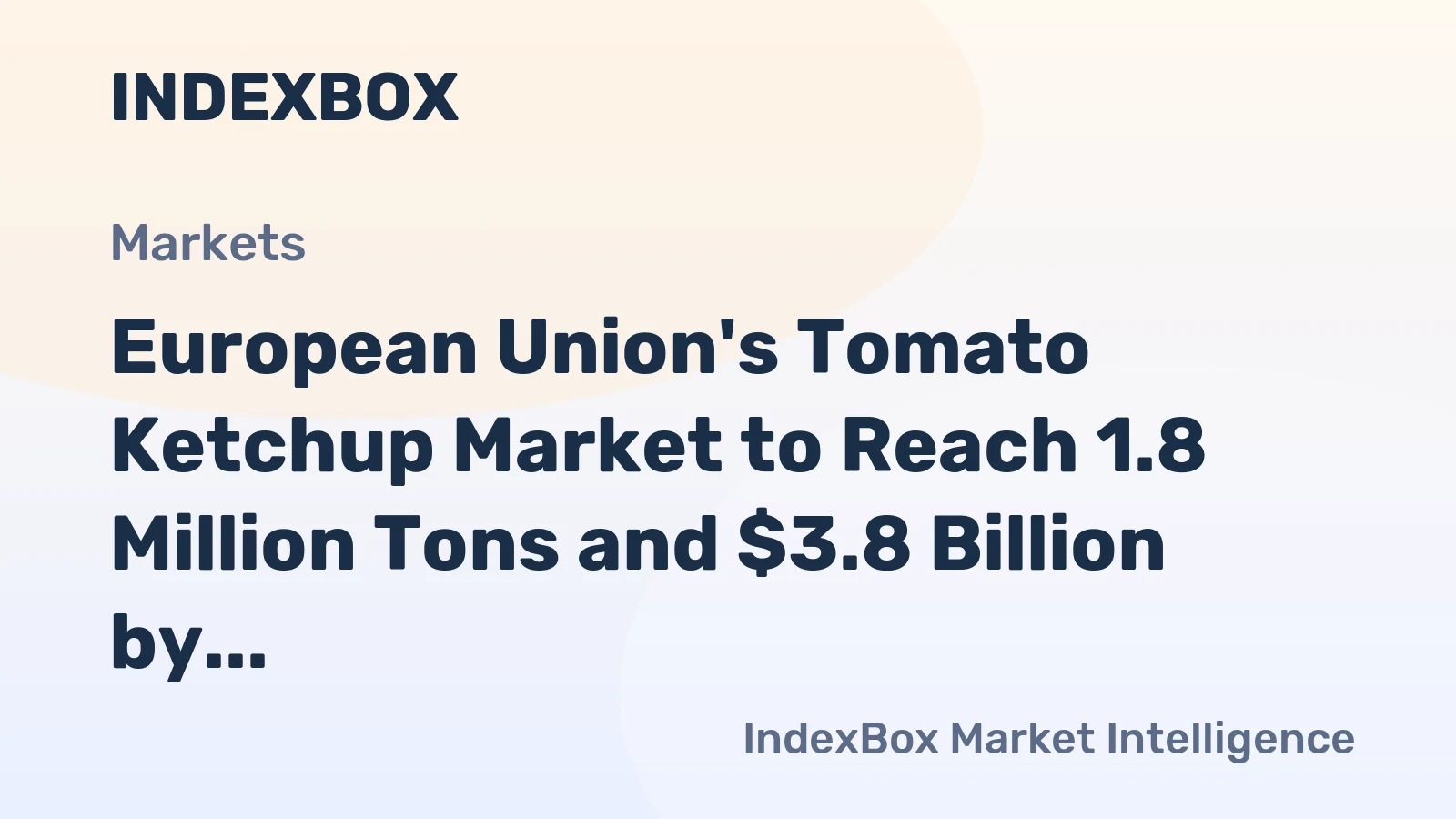 European Union's Tomato Ketchup Market to Reach 1.8 Million Tons and $3.8 Billion by 2035