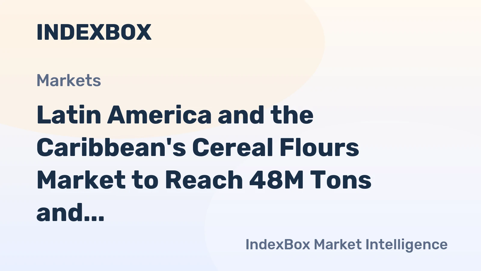 Latin America and the Caribbean's Cereal Flours Market to Reach 48M Tons and $31.7B by 2035