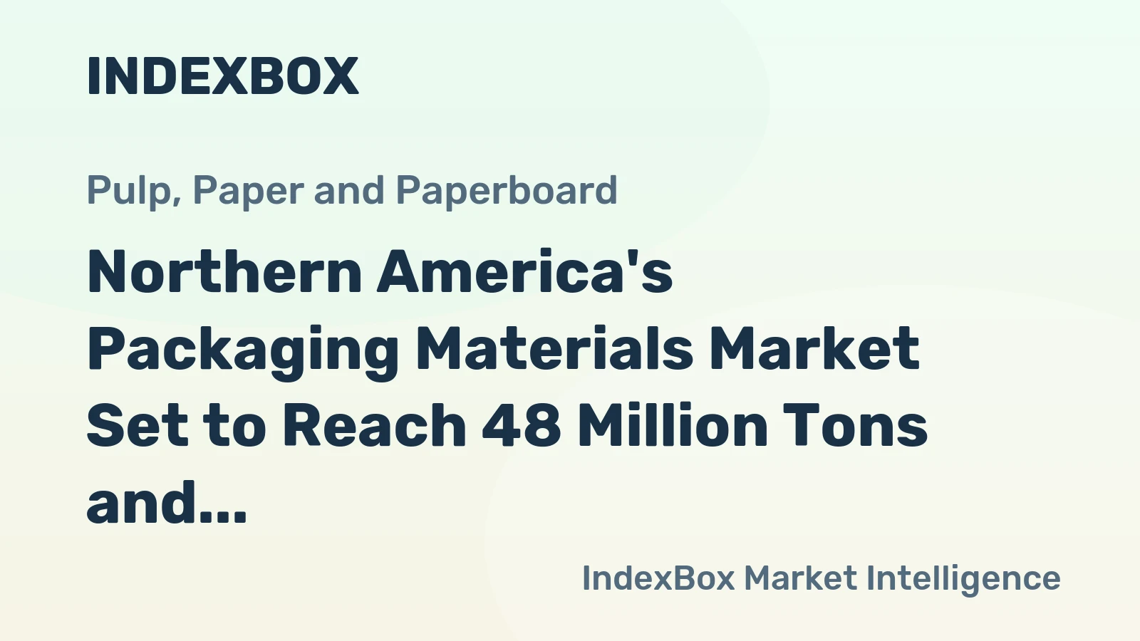Northern America's Packaging Materials Market Set to Reach 48 Million Tons and $41.7 Billion