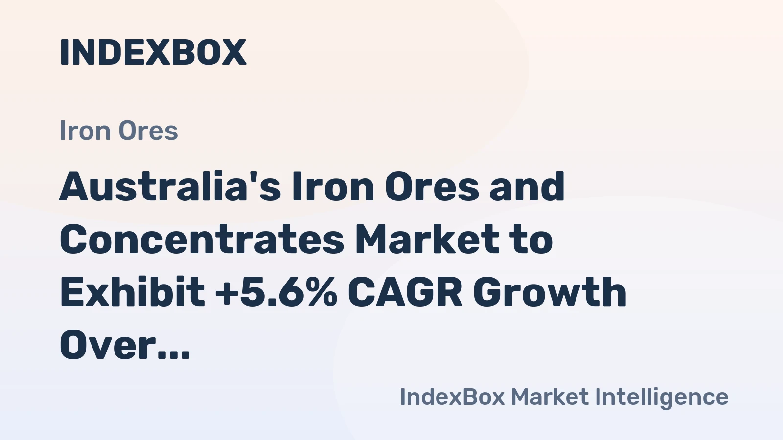 Australia's Iron Ores and Concentrates Market to Exhibit +5.6% CAGR Growth Over Next Decade