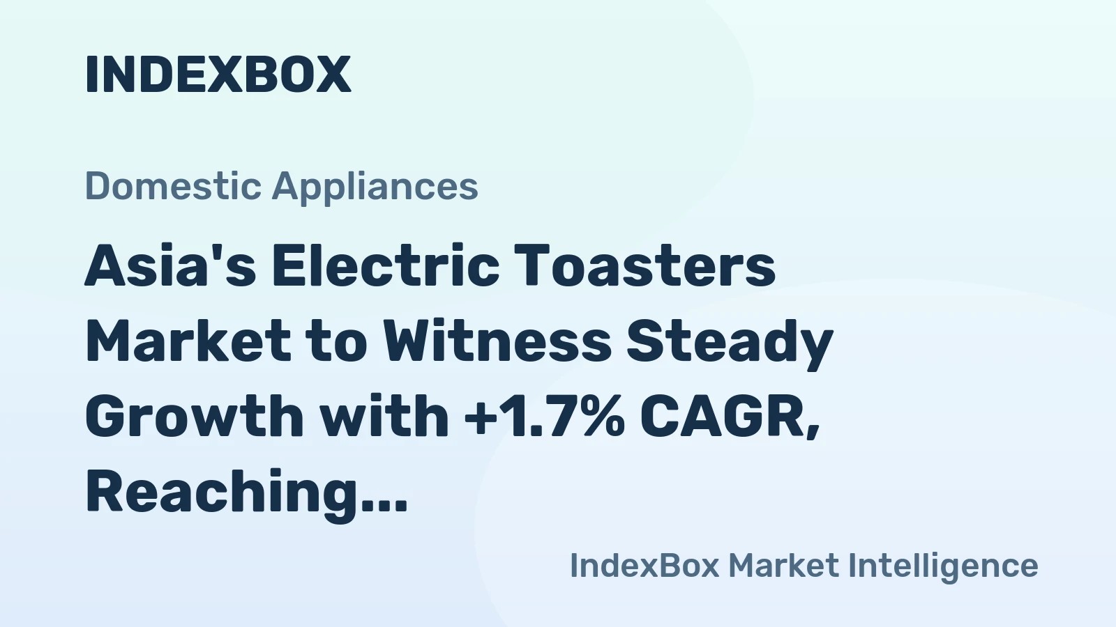 Asia's Electric Toasters Market to Witness Steady Growth with +1.7% CAGR, Reaching $842M by 2035