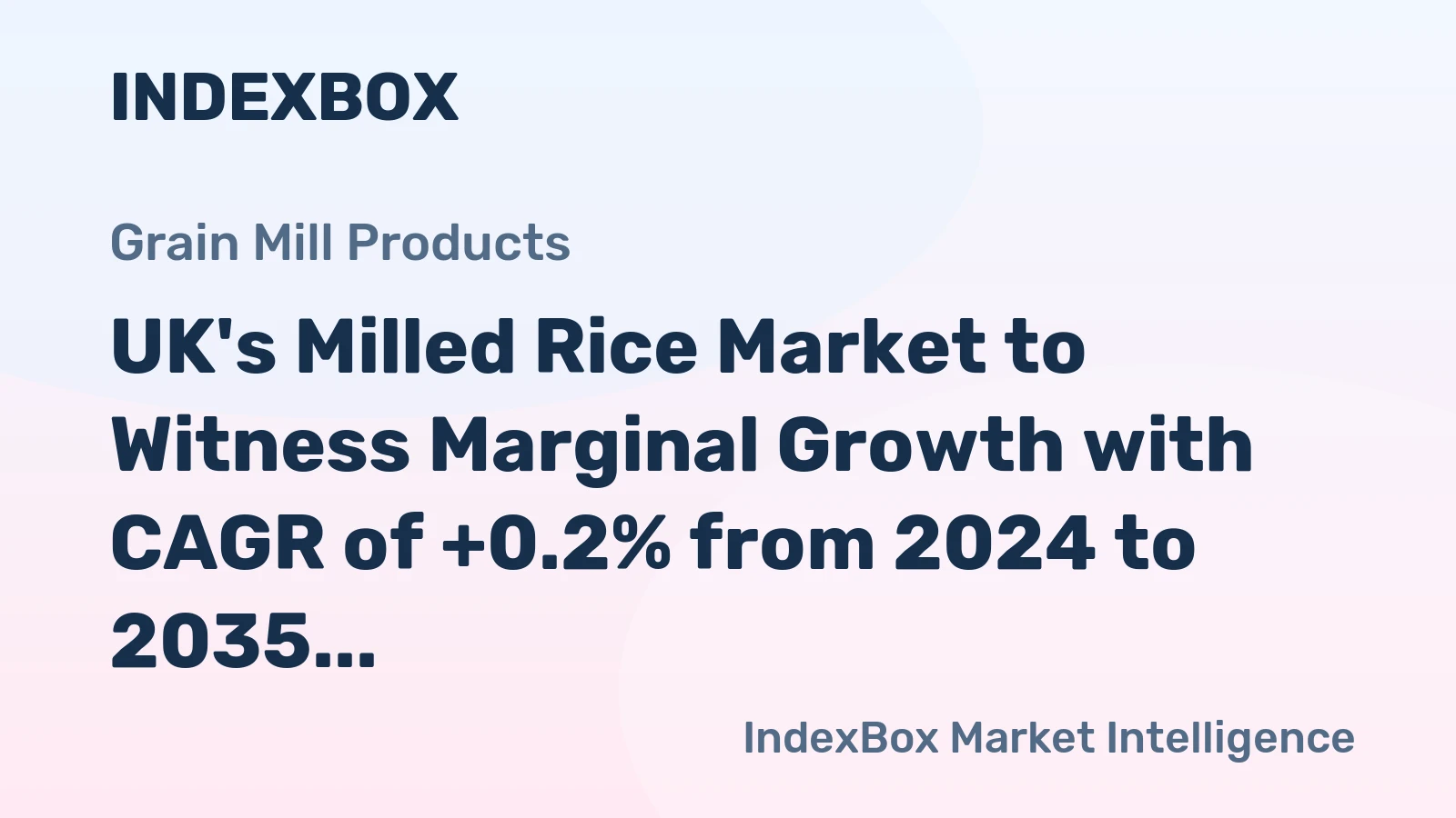 UK's Milled Rice Market to Witness Marginal Growth with CAGR of +0.2% from 2024 to 2035