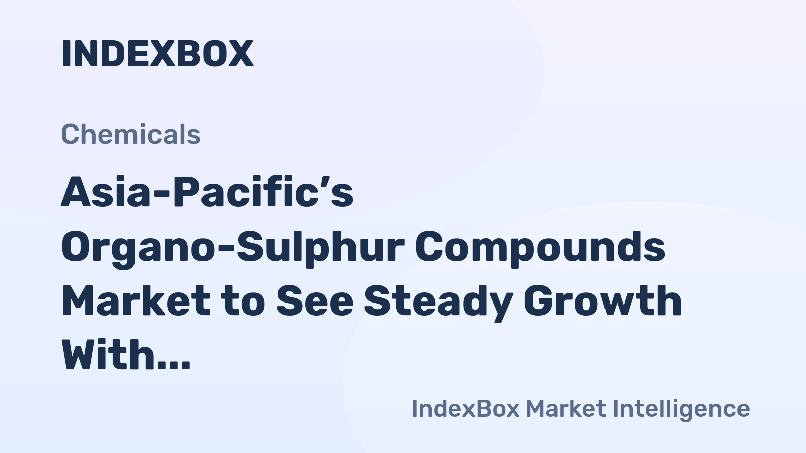 Asia-Pacific’s Organo-Sulphur Compounds Market to See Steady Growth With a 1.7% CAGR