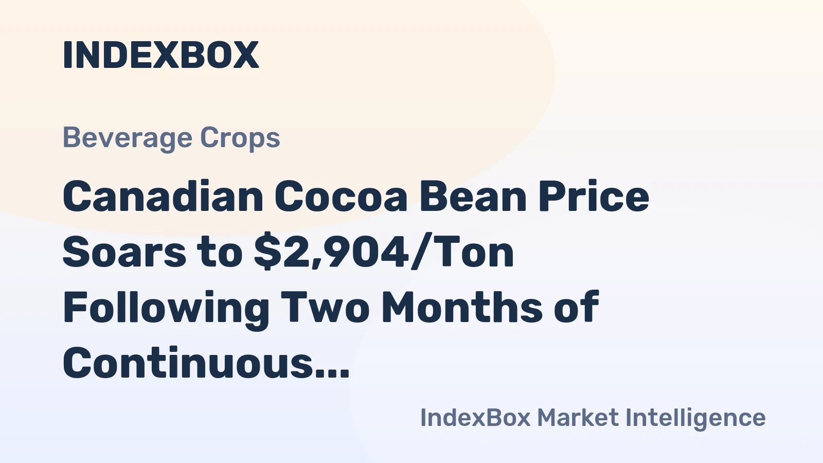 Canadian Cocoa Bean Price Soars to $2,904/Ton Following Two Months of Continuous Growth