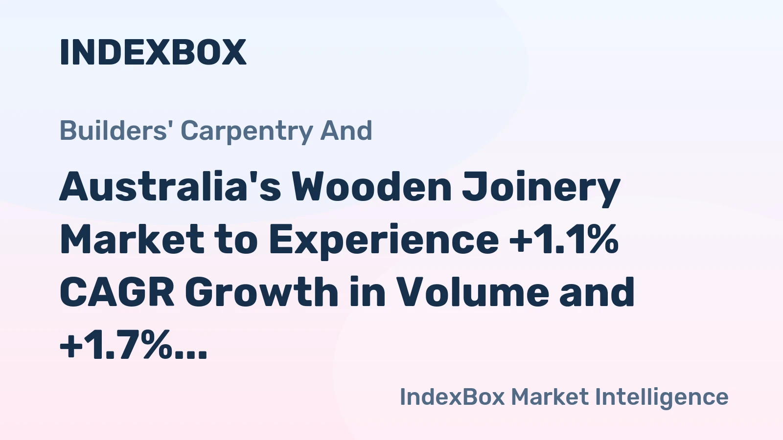 Australia's Wooden Joinery Market to Experience +1.1% CAGR Growth in Volume and +1.7% CAGR Growth in Value by 2035