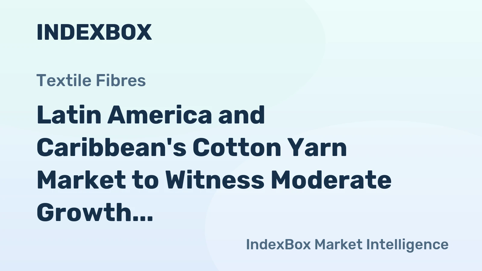 Latin America and Caribbean's Cotton Yarn Market to Witness Moderate Growth with 1.4% CAGR