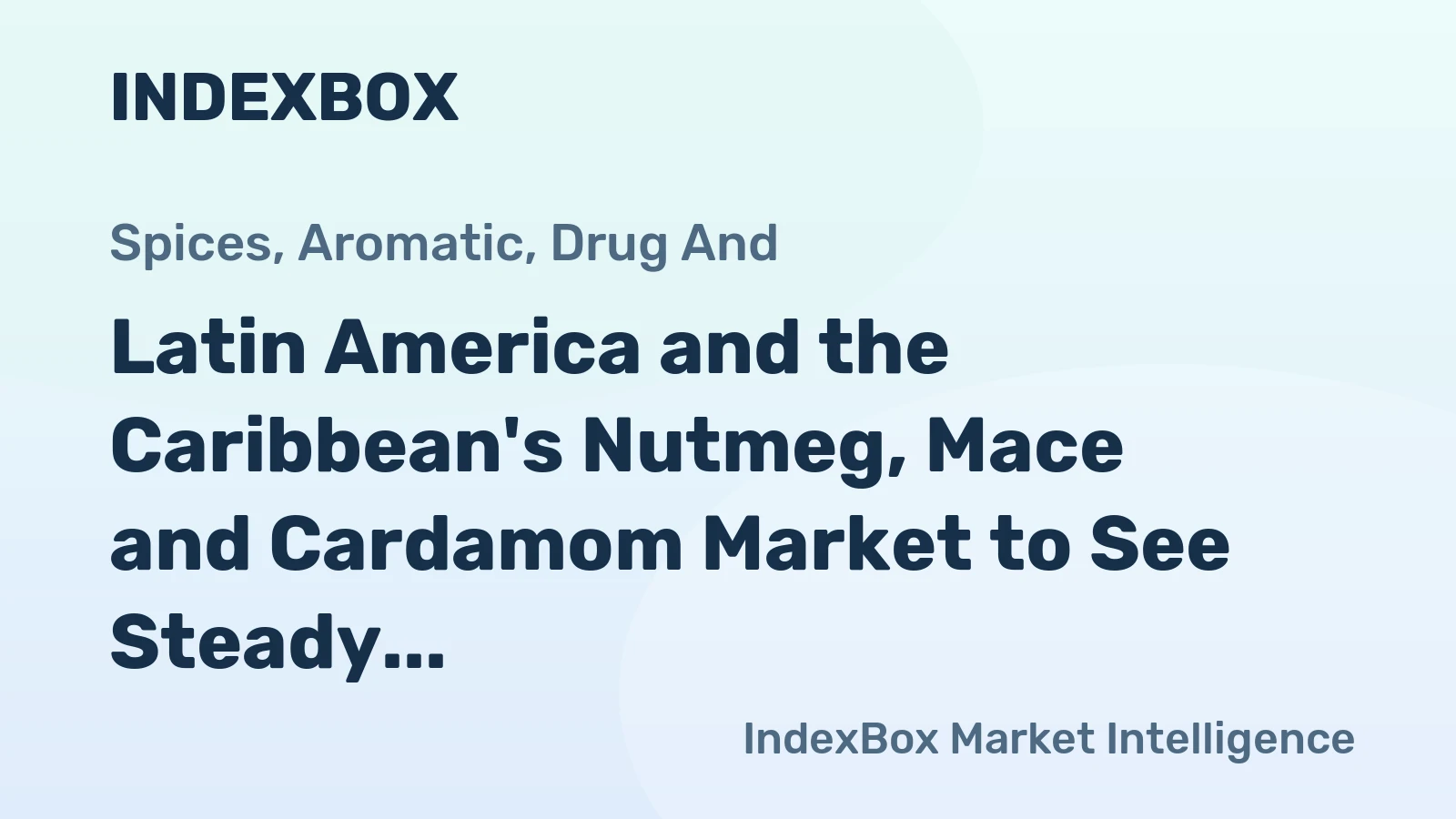 Latin America and the Caribbean's Nutmeg, Mace and Cardamom Market to See Steady Growth with a 2% CAGR in Value