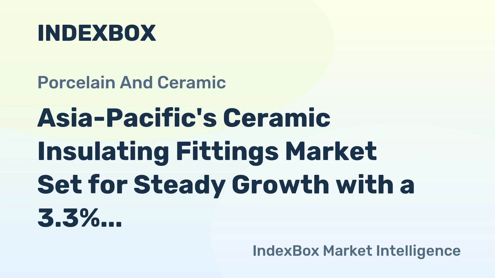 Asia-Pacific's Ceramic Insulating Fittings Market Set for Steady Growth with a 3.3% CAGR in Value