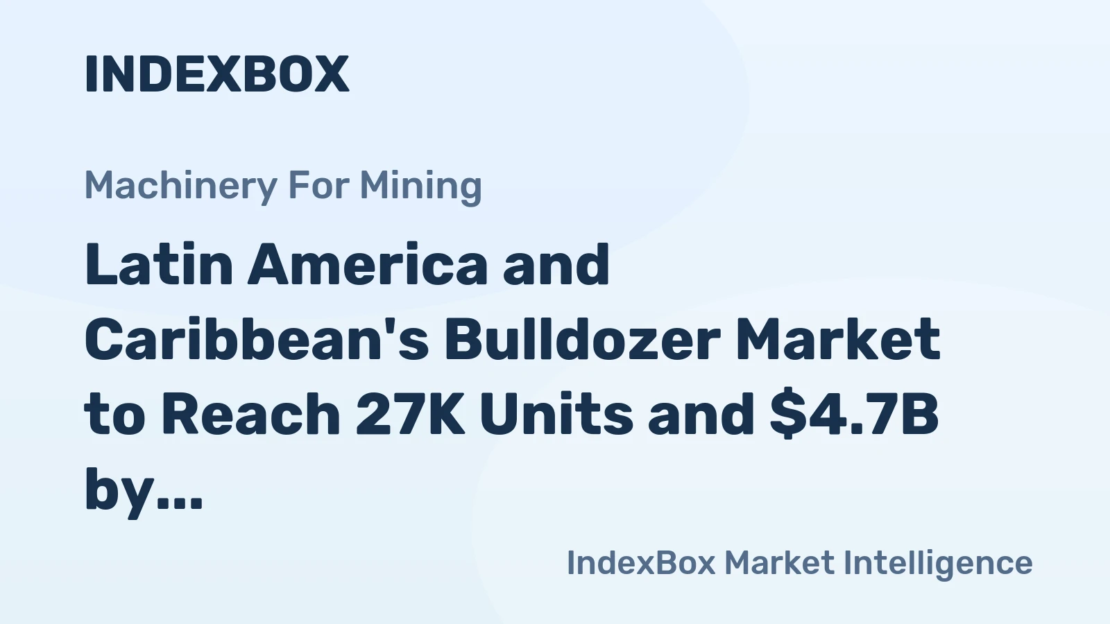 Latin America and Caribbean's Bulldozer Market to Reach 27K Units and $4.7B by 2035