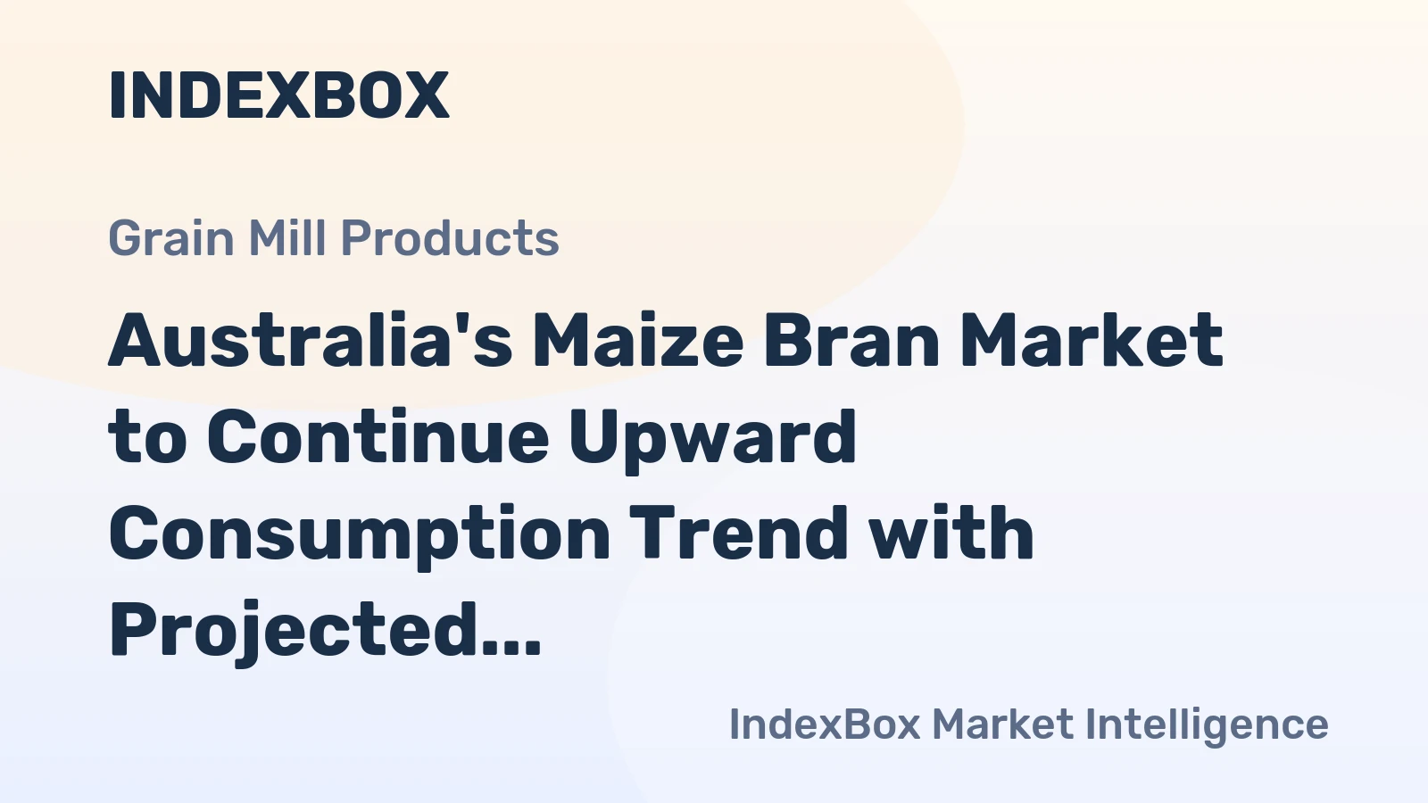 Australia's Maize Bran Market to Continue Upward Consumption Trend with Projected CAGR of +3.0%