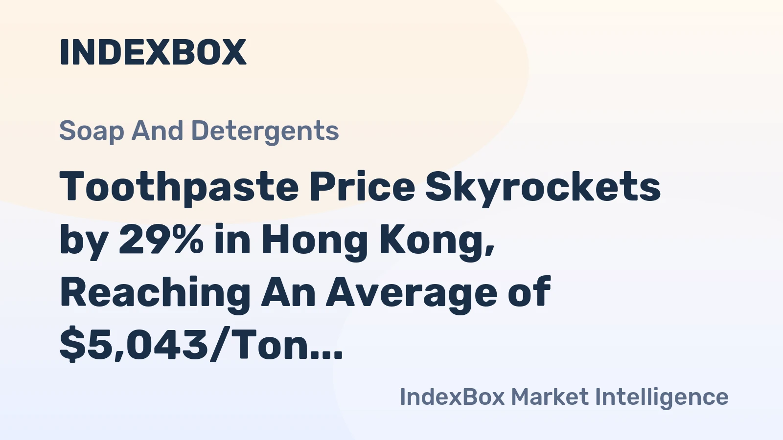 Toothpaste Price Skyrockets by 29% in Hong Kong, Reaching An Average of $5,043/Ton