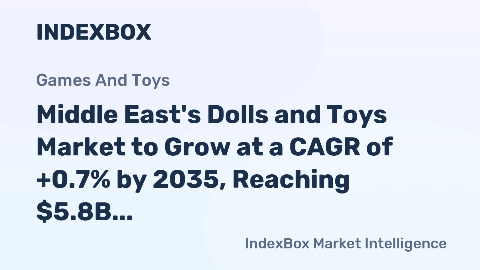 Middle East's Dolls and Toys Market to Grow at a CAGR of +0.7% by 2035, Reaching $5.8B in Value