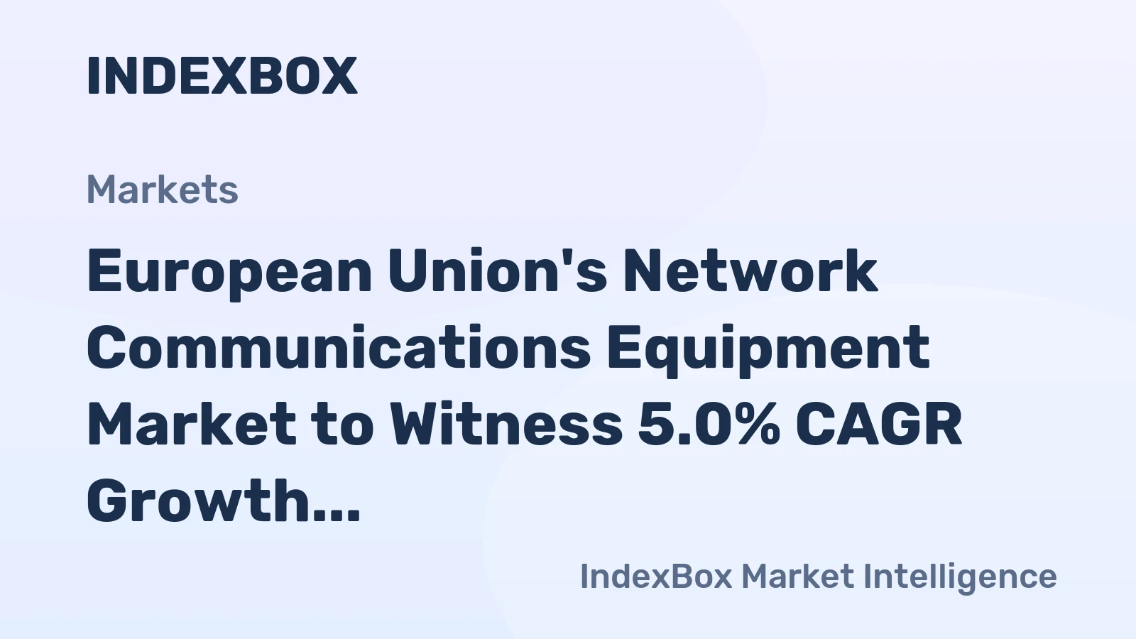European Union's Network Communications Equipment Market to Witness 5.0% CAGR Growth by 2035