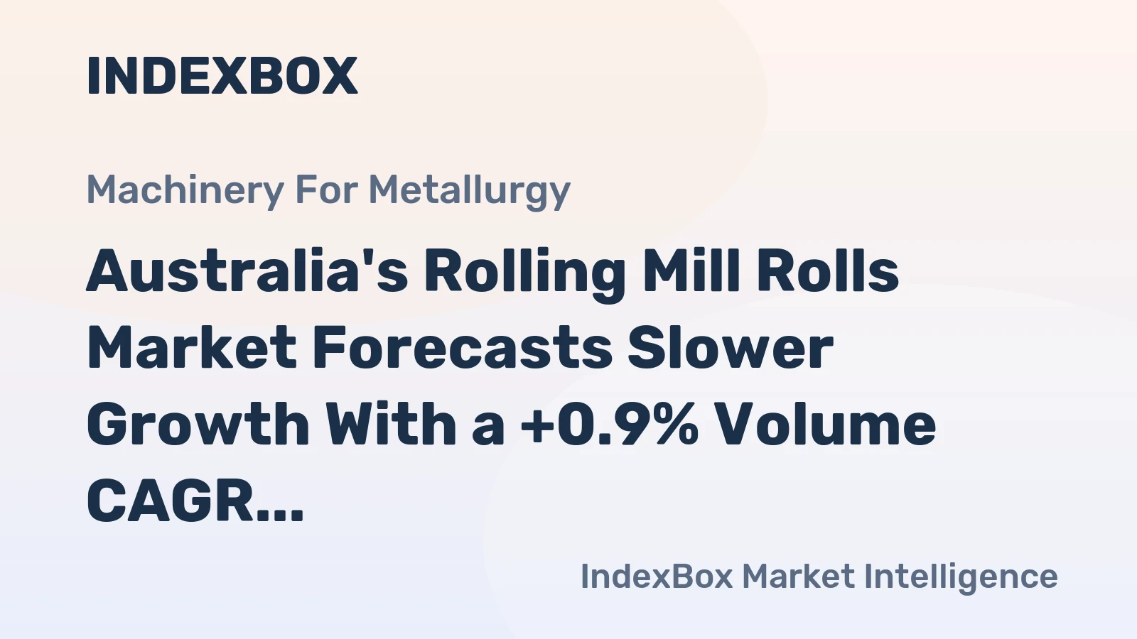Australia's Rolling Mill Rolls Market Forecasts Slower Growth With a +0.9% Volume CAGR Through 2035