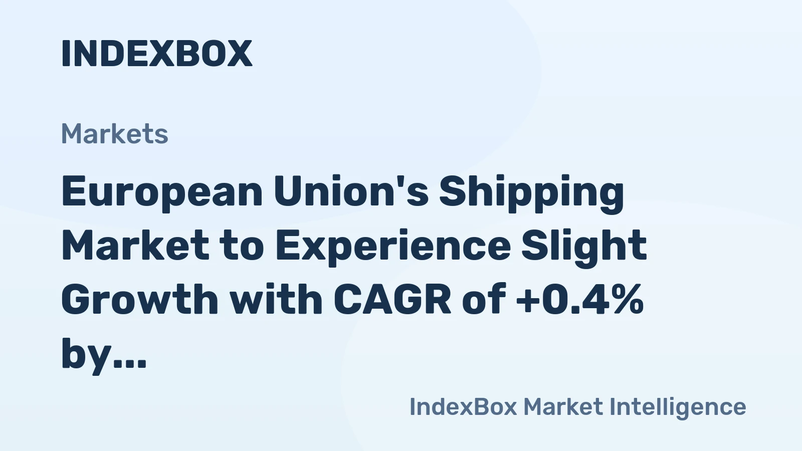 European Union's Shipping Market to Experience Slight Growth with CAGR of +0.4% by 2035