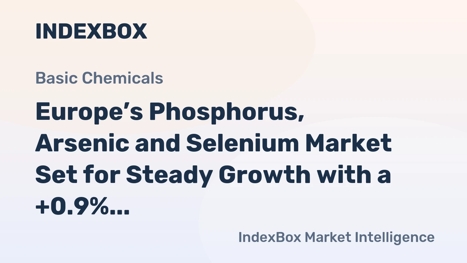 Europe’s Phosphorus, Arsenic and Selenium Market Set for Steady Growth with a +0.9% CAGR