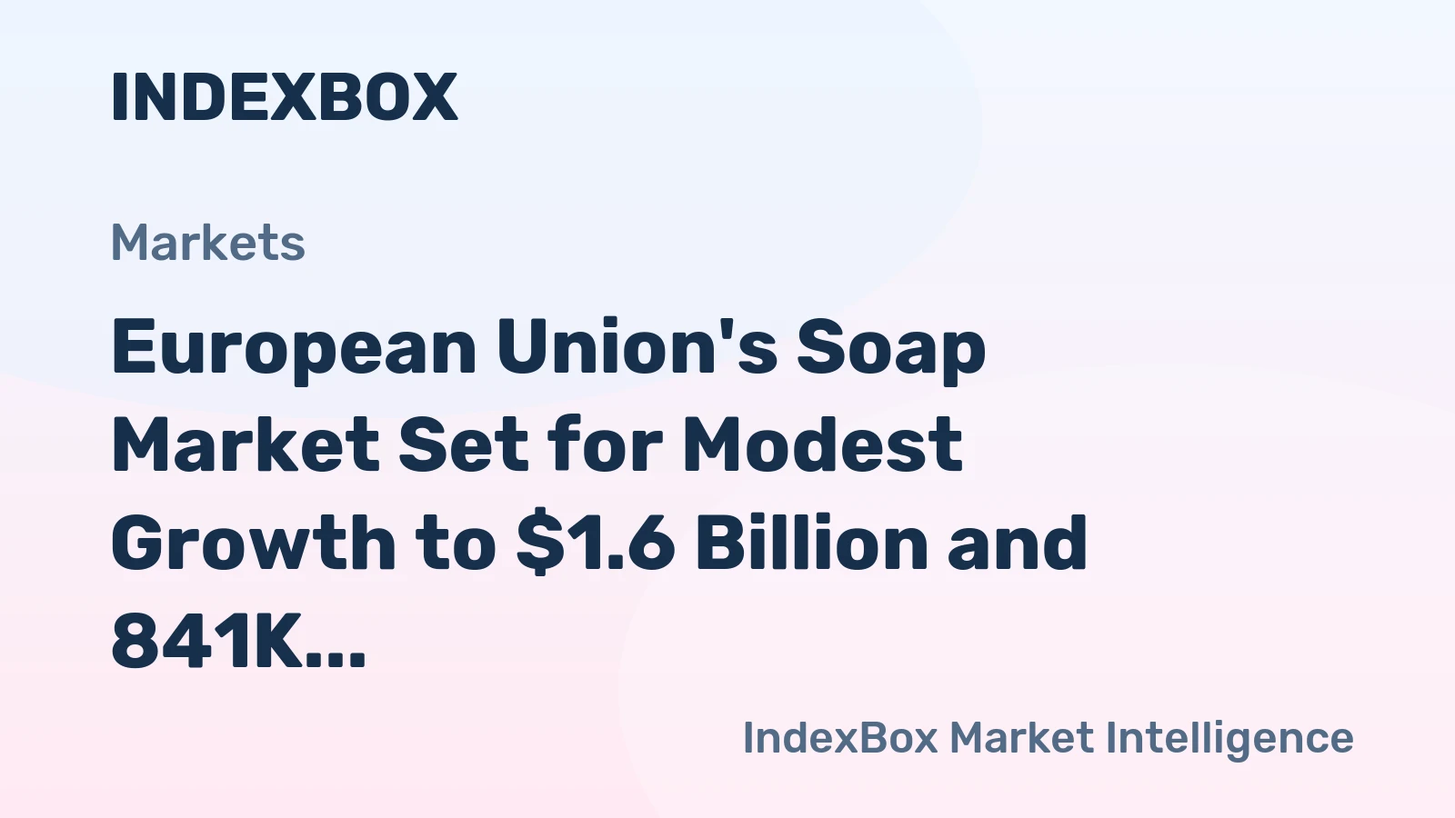 European Union's Soap Market Set for Modest Growth to $1.6 Billion and 841K Tons by 2035
