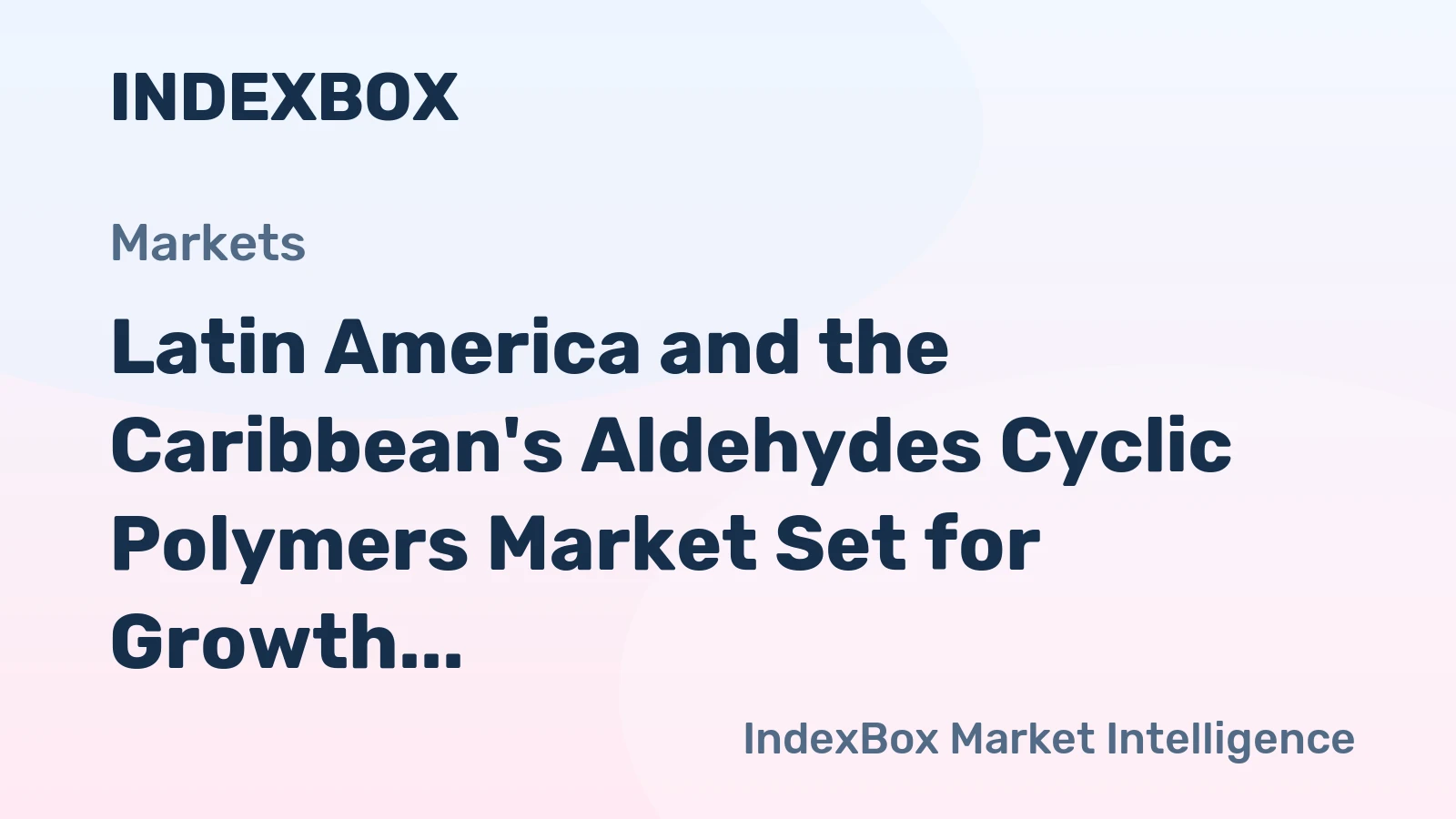 Latin America and the Caribbean's Aldehydes Cyclic Polymers Market Set for Growth to 317 Tons and $1.5M