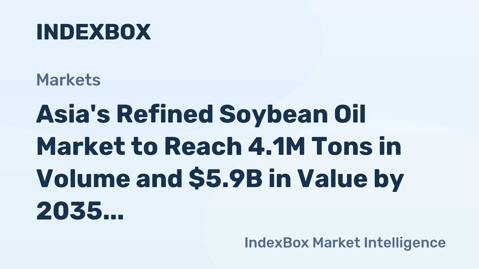 Asia's Refined Soybean Oil Market to Reach 4.1M Tons in Volume and $5.9B in Value by 2035