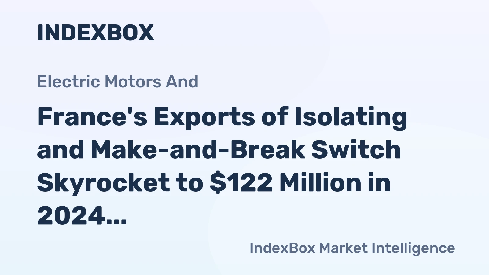 France's Exports of Isolating and Make-and-Break Switch Skyrocket to $122 Million in 2024