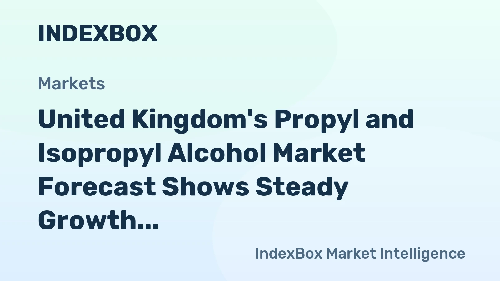 United Kingdom's Propyl and Isopropyl Alcohol Market Forecast Shows Steady Growth with a 3.2% CAGR in Value