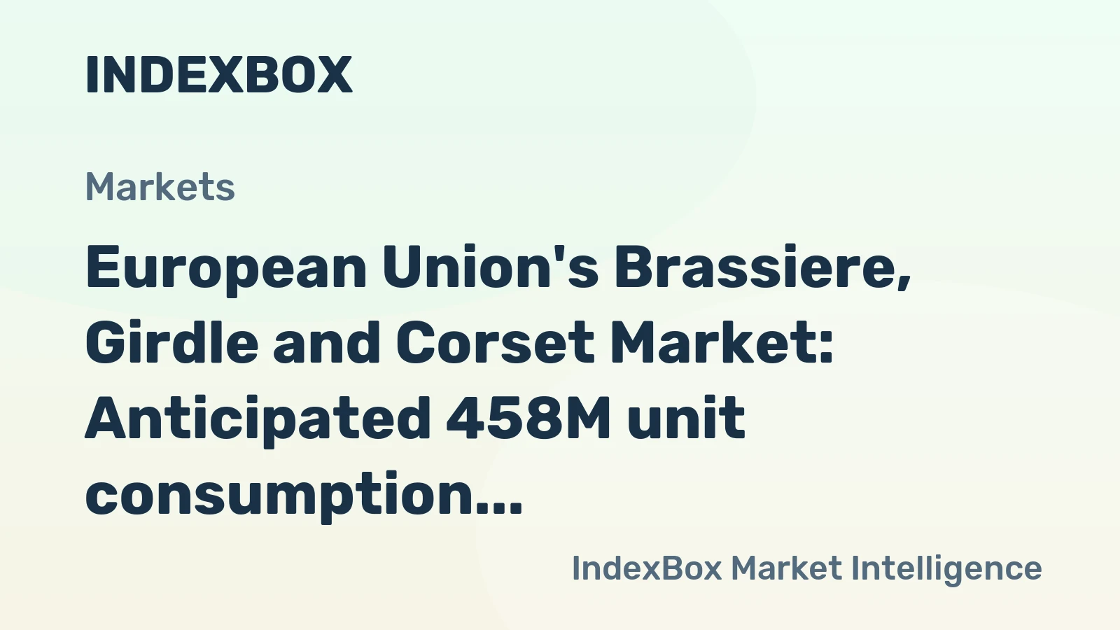 European Union's Brassiere, Girdle and Corset Market: Anticipated 458M unit consumption trend with $2.3B value projection by 2035