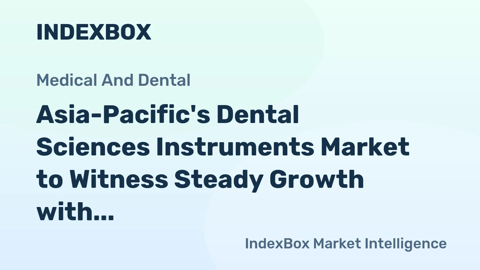Asia-Pacific's Dental Sciences Instruments Market to Witness Steady Growth with CAGR of +1.8% by 2035