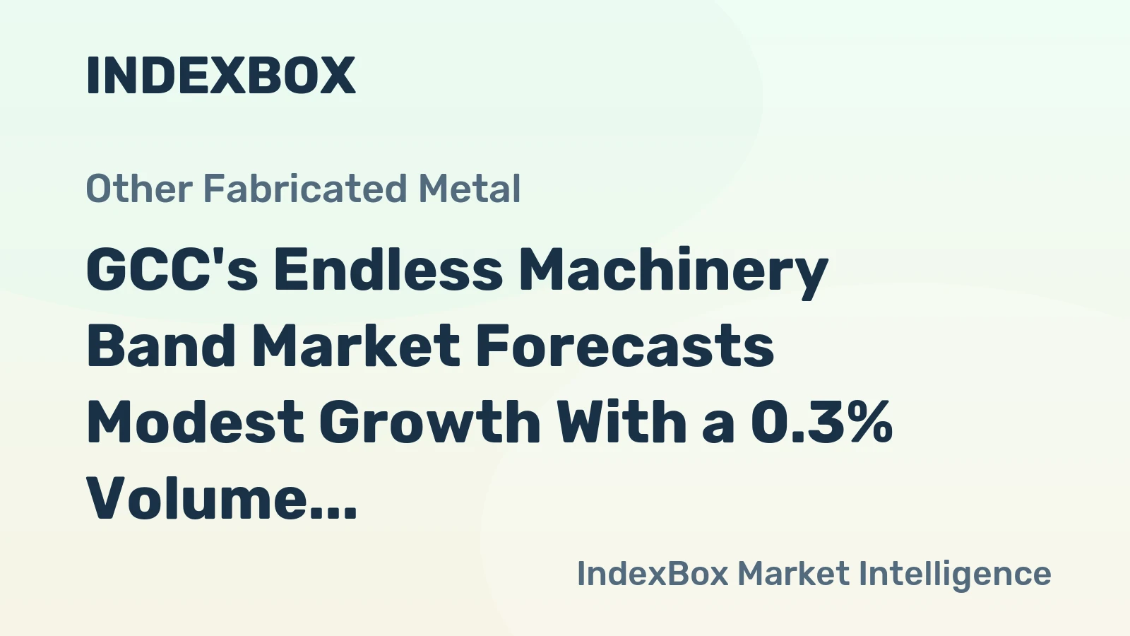 GCC's Endless Machinery Band Market Forecasts Modest Growth With a 0.3% Volume CAGR