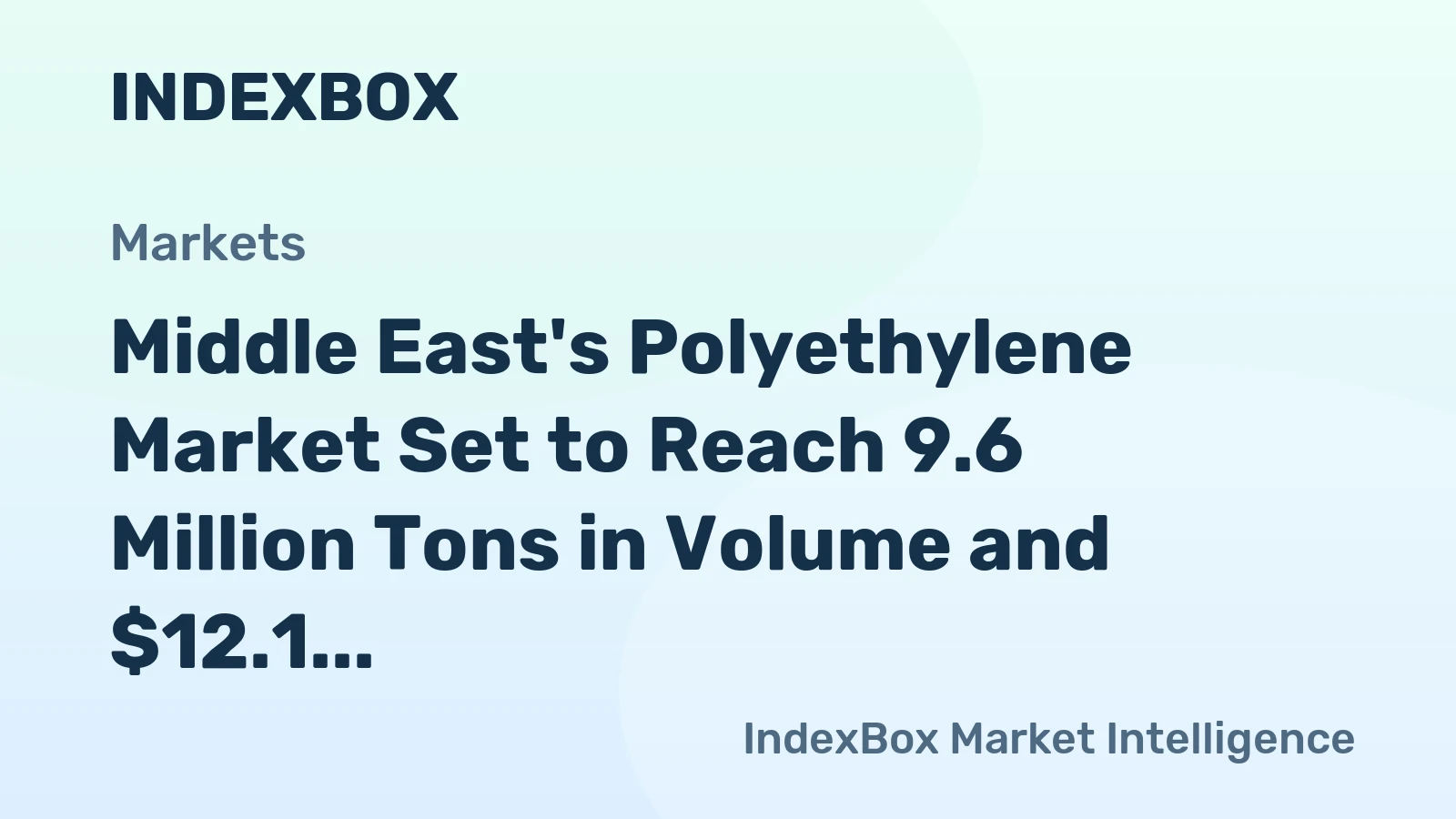Middle East's Polyethylene Market Set to Reach 9.6 Million Tons in Volume and $12.1 Billion in Value