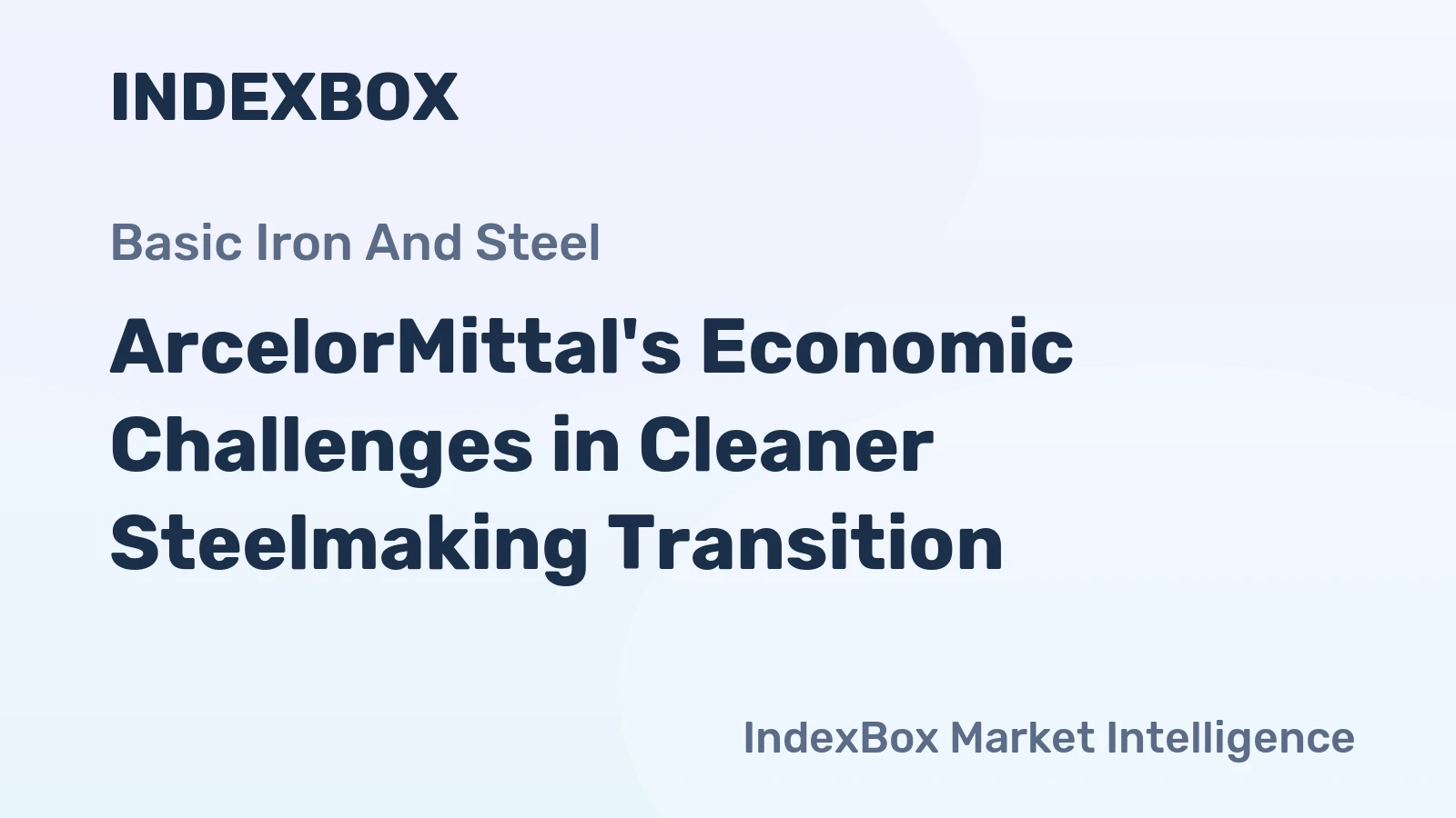 ArcelorMittal's Economic Challenges in Cleaner Steelmaking Transition