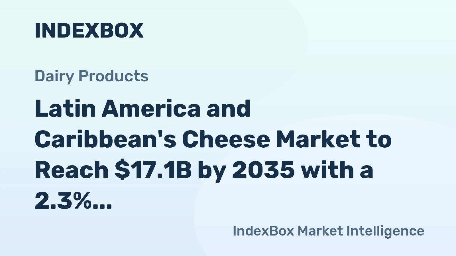 Latin America and Caribbean's Cheese Market to Reach $17.1B by 2035 with a 2.3% Value CAGR