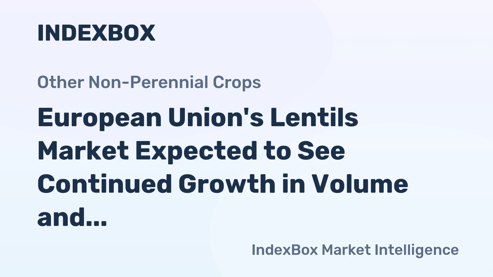 European Union's Lentils Market Expected to See Continued Growth in Volume and Value Over Next Decade