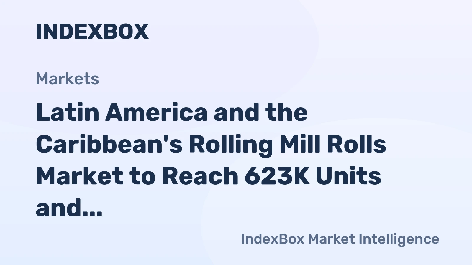 Latin America and the Caribbean's Rolling Mill Rolls Market to Reach 623K Units and $266M by 2035