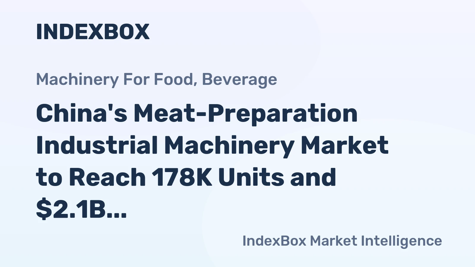 China's Meat-Preparation Industrial Machinery Market to Reach 178K Units and $2.1B by 2035