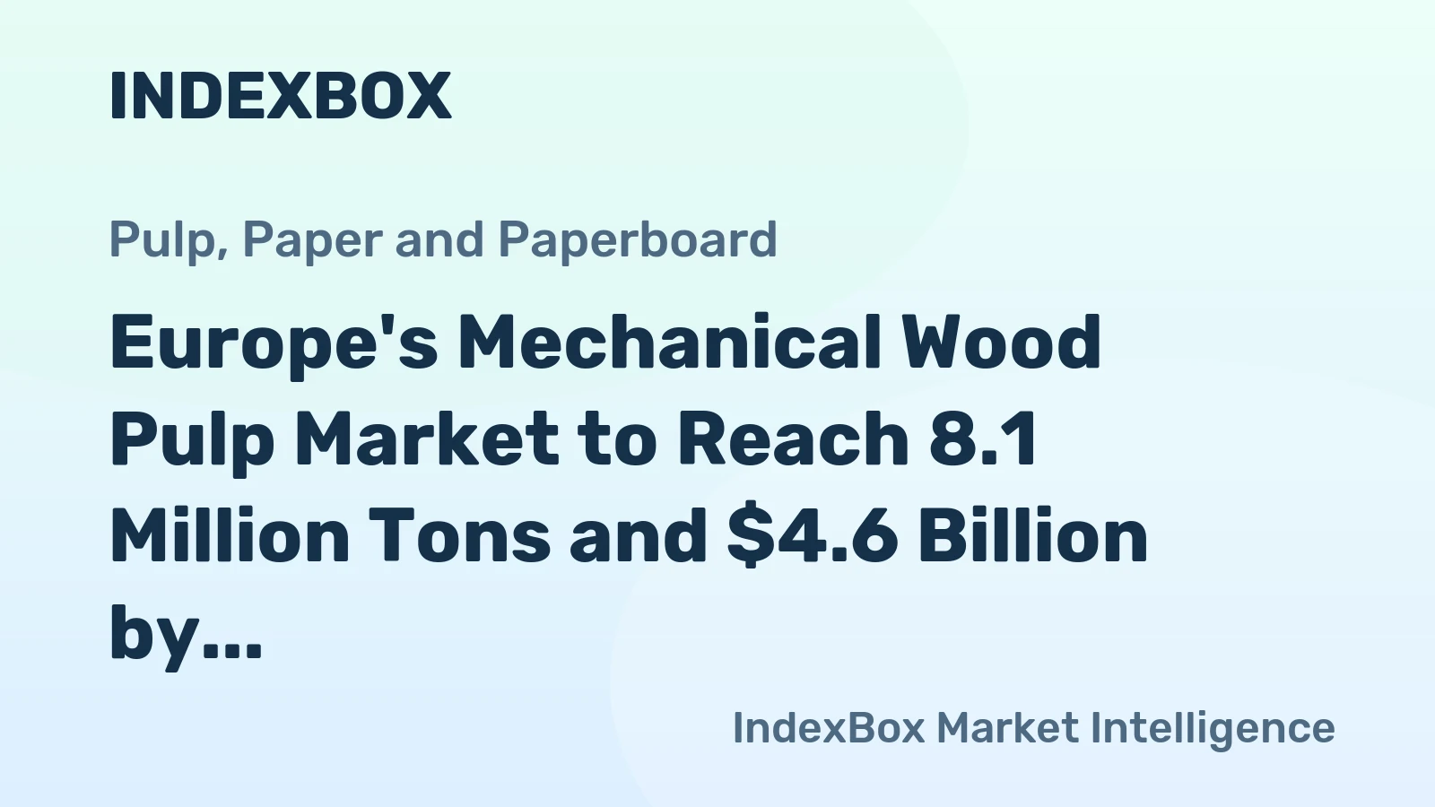 Europe's Mechanical Wood Pulp Market to Reach 8.1 Million Tons and $4.6 Billion by 2035
