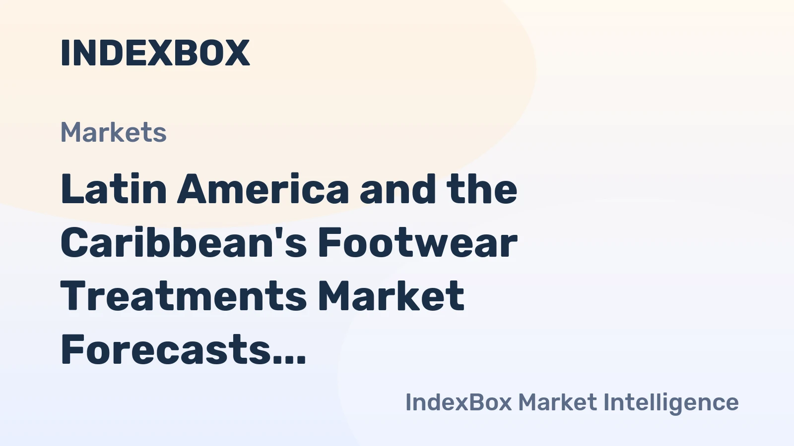 Latin America and the Caribbean's Footwear Treatments Market Forecasts Modest Growth With a +0.7% Value CAGR