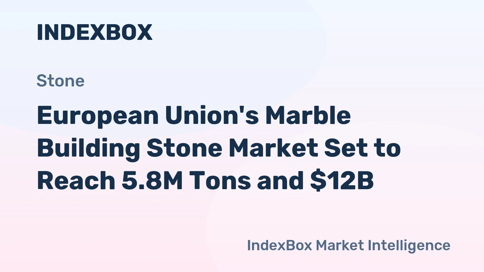 European Union's Marble Building Stone Market Set to Reach 5.8M Tons and $12B