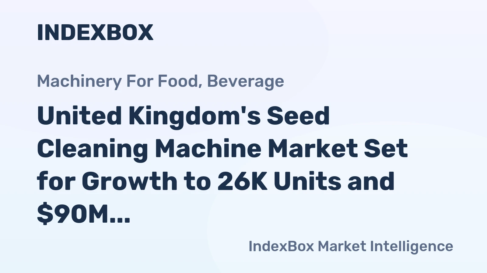 United Kingdom's Seed Cleaning Machine Market Set for Growth to 26K Units and $90M Value