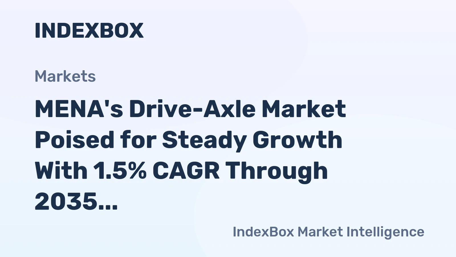 MENA's Drive-Axle Market Poised for Steady Growth With 1.5% CAGR Through 2035