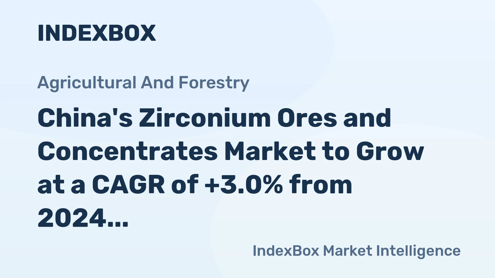 China's Zirconium Ores and Concentrates Market to Grow at a CAGR of +3.0% from 2024 to 2035, Reaching 2.6M Tons by 2035