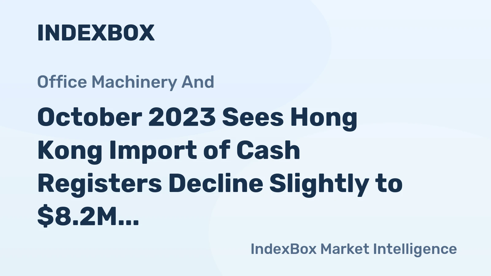 October 2023 Sees Hong Kong Import of Cash Registers Decline Slightly to $8.2M