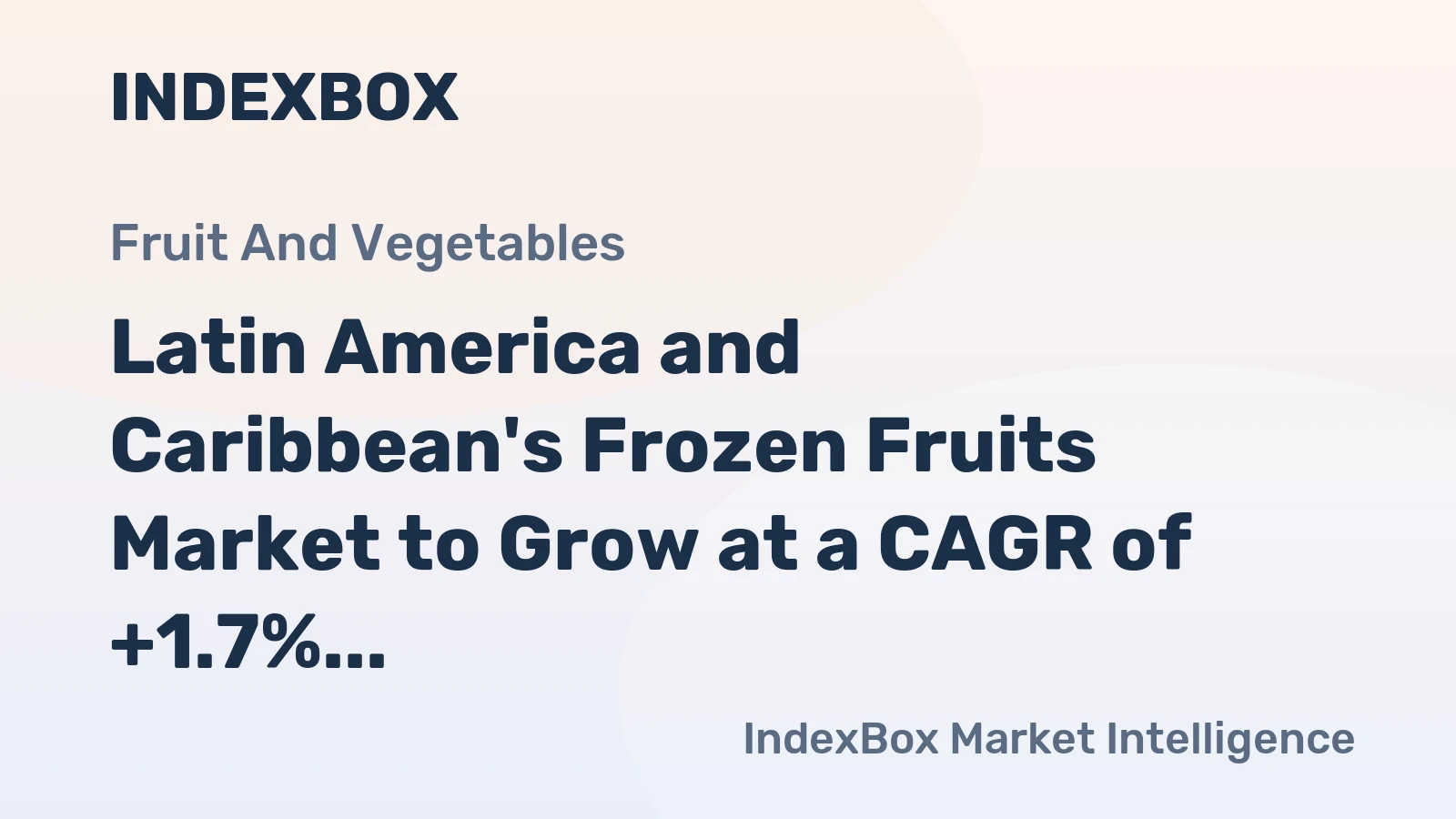 Latin America and Caribbean's Frozen Fruits Market to Grow at a CAGR of +1.7% Over the Next Decade