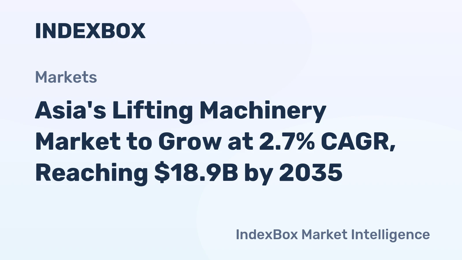Asia's Lifting Machinery Market to Grow at 2.7% CAGR, Reaching $18.9B by 2035