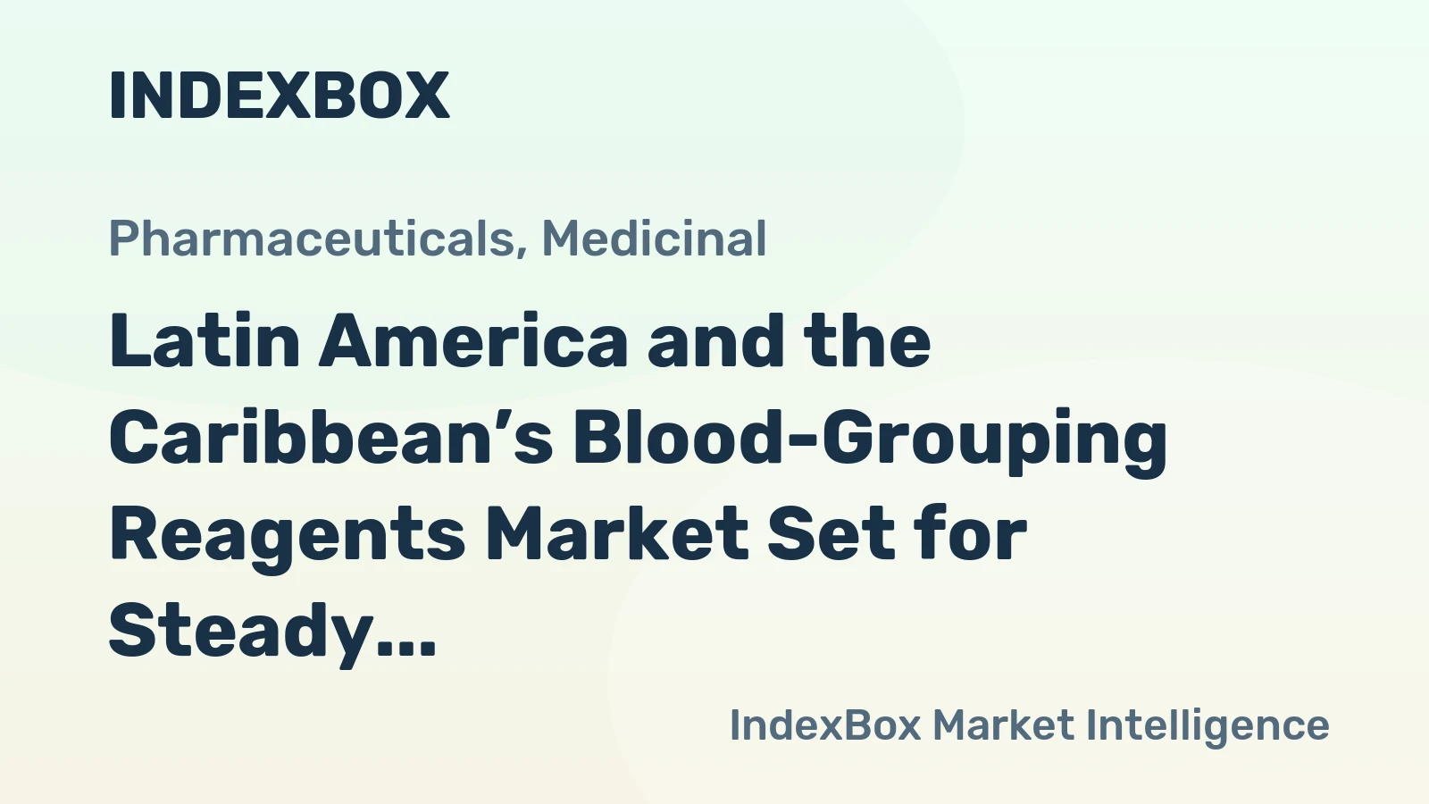 Latin America and the Caribbean’s Blood-Grouping Reagents Market Set for Steady Growth with a 1.1% CAGR in Value