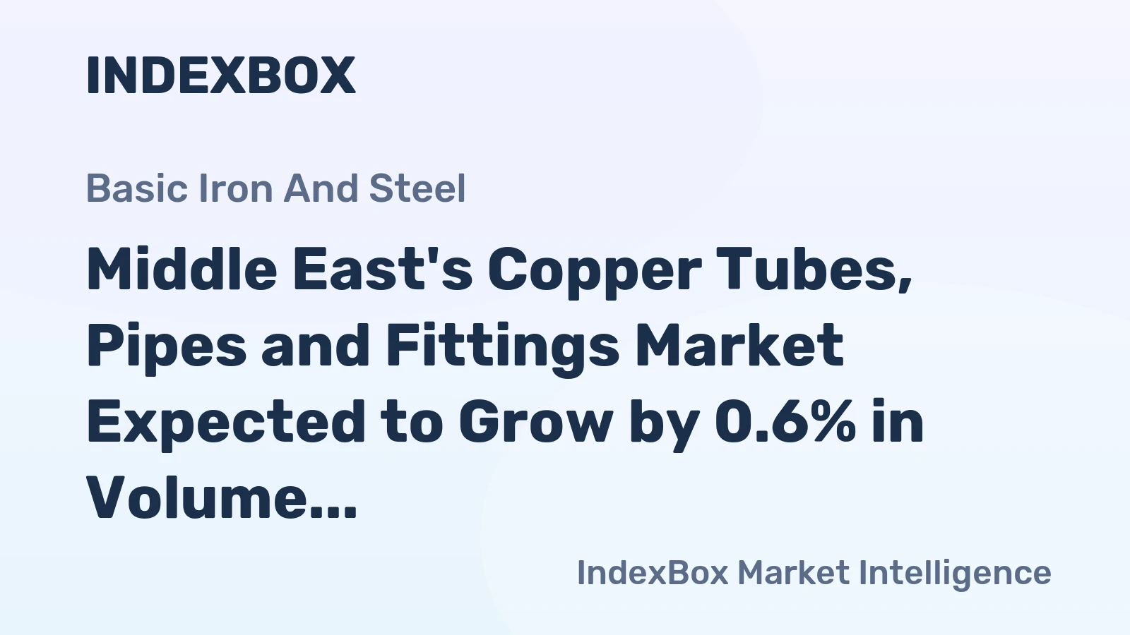 Middle East's Copper Tubes, Pipes and Fittings Market Expected to Grow by 0.6% in Volume and 1.5% in Value Over Next Decade