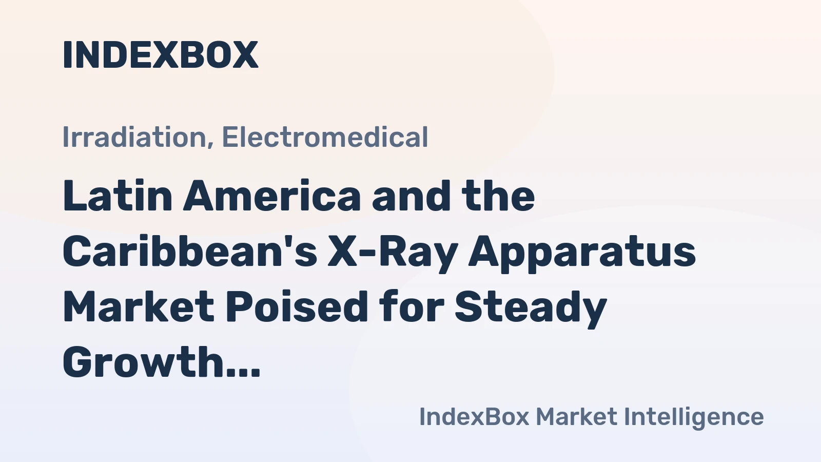 Latin America and the Caribbean's X-Ray Apparatus Market Poised for Steady Growth With a +2.3% CAGR in Value