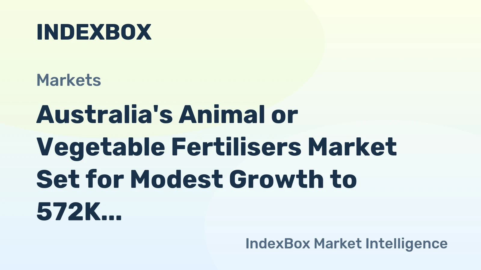 Australia's Animal or Vegetable Fertilisers Market Set for Modest Growth to 572K Tons and $452M